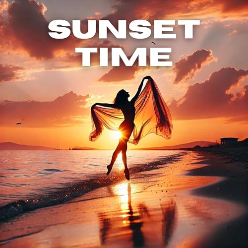 Sunset Time: Tracks Capturing the Essence of Dancing at Sunset von DJ ...
