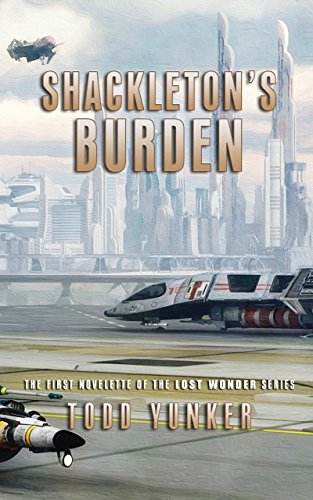 Shackleton's Burden (The Lost Wonder) eBook : Yunker, Todd: Amazon.co ...