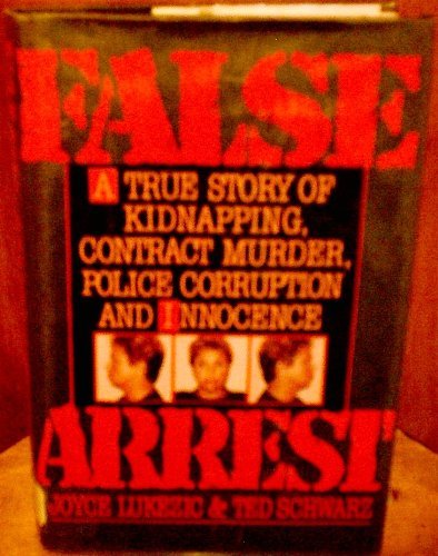 False Arrest: True Story of Kidnapping, Contract Murder, Police ...