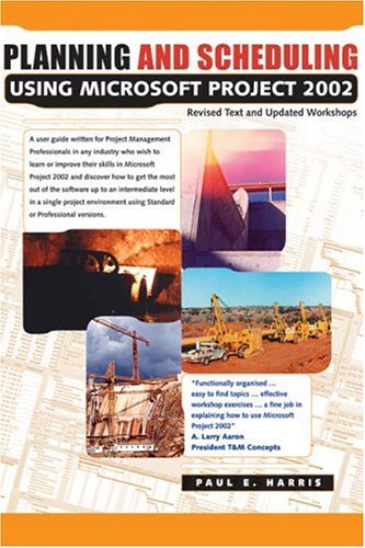 Planning and Scheduling Using Microsoft Project 2002: With Updated Workshops: Buy Online at Best ...