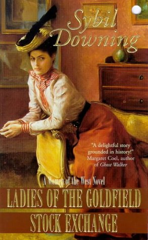 Ladies of the Goldfield Stock Exchange: Downing, Sybil: 9780812539271 ...