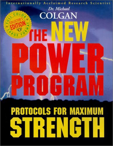 The New Power Program: Protocols for Maximum Strength: Michael Colgan ...