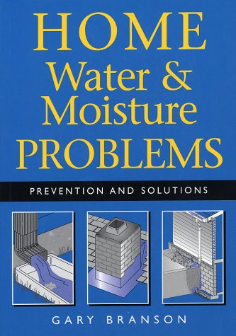 Home Water and Moisture Problems: Prevention and Solutions: Branson ...
