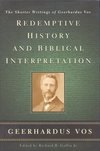 Redemptive History & Biblical Interpretation: The Shorter Writings of ...