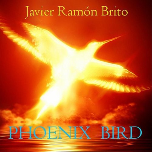 Amazon.com: Phoenix Bird : Javier Ramon Brito: Digital Music