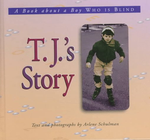 T.J.'s Story: A Book About a Boy Who Is Blind (Meeting the Challenge ...