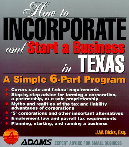 How to Incorporate and Start a Business in Texas: Dicks, J. W ...