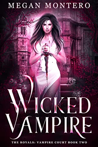 Wicked Vampire : The Royals: Vampire Court Book 2 by Megan Montero ...