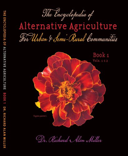 By Dr Richard Alan Miller The Encyclopedia of Alternative Agriculture ...