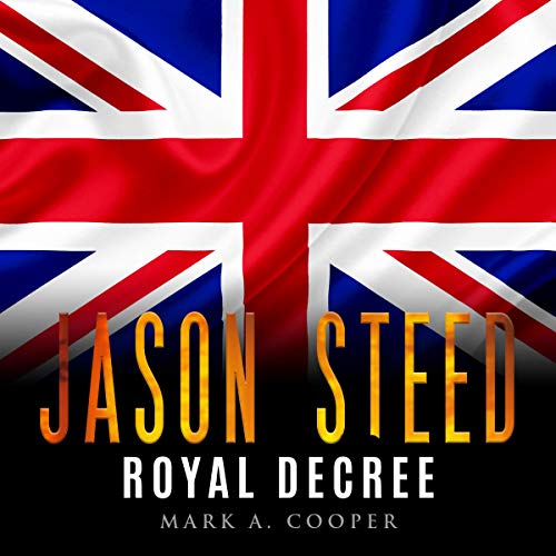 Jason Steed Royal Decree (Audio Download): Mark A. Cooper, Nathaniel ...