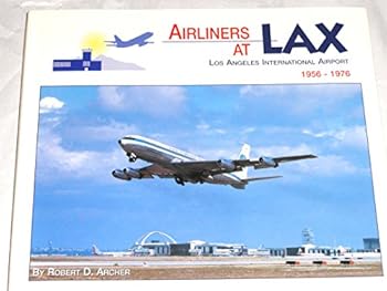 Airliners at LAX: Los Angeles... book by Robert D. Archer