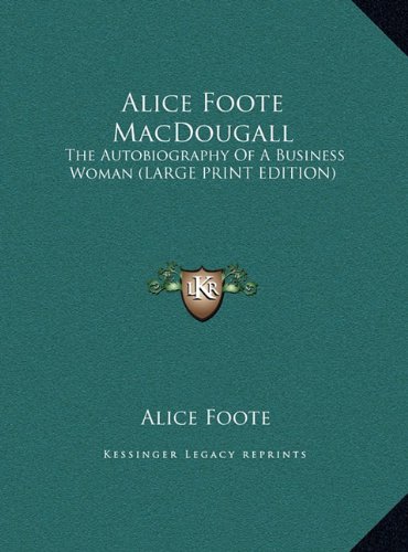 Alice Foote MacDougall: The Autobiography Of A Business Woman (LARGE ...