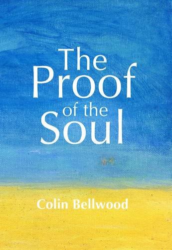 The Proof of the Soul: Colin Bellwood: 9781857567779: Amazon.com: Books