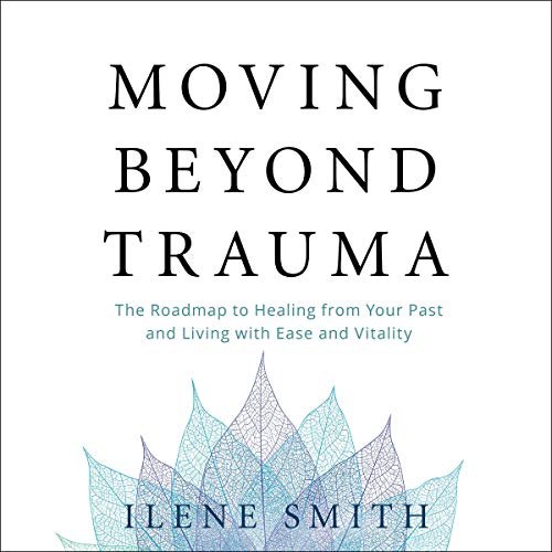Amazon.com: Moving Beyond Trauma: The Roadmap to Healing from Your Past ...