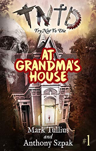 Try Not to Die: At Grandma's House: An Interactive Adventure eBook ...