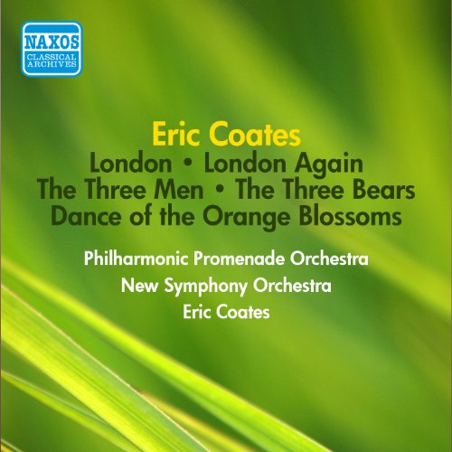 Coates, E.: London Suite / London Again Suite / The Three Men Suite ...