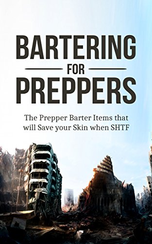 Prepper: Bartering for Preppers: The Prepper Barter Items that will ...