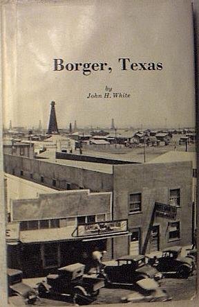 BORGER, TEXAS: John H. White: Amazon.com: Books