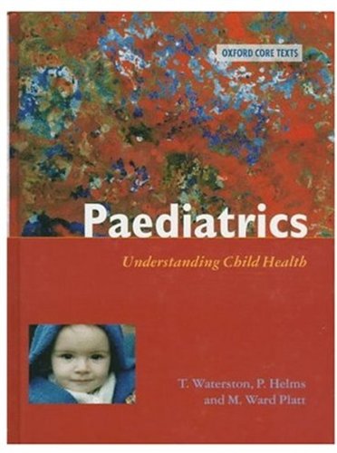 Paediatrics: Understanding Child Health (Oxford Core Texts ...