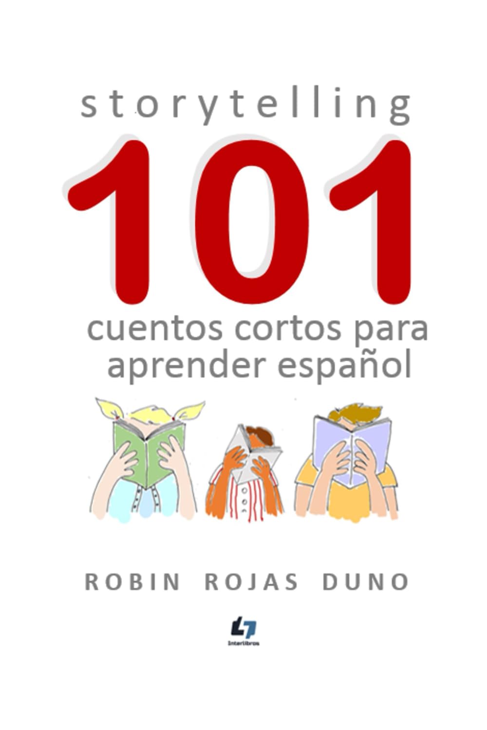 STORYTELLING: 101 CUENTOS CORTOS PARA APRENDER ESPAÑOL: Rojas Duno ...