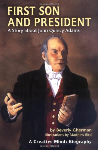 First Son and President: A Story About John Quincy Adams (Creative ...