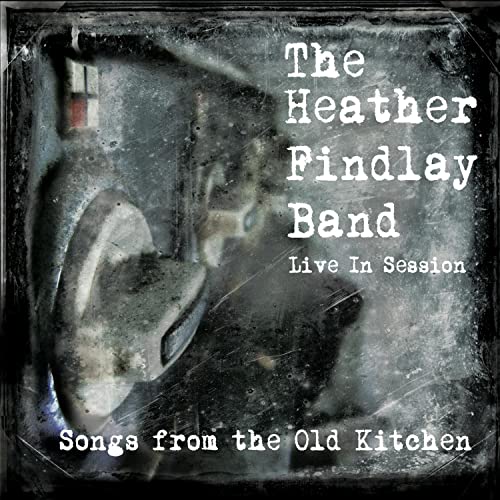 Amazon.com: Songs From The Old Kitchen : Heather Findlay: Digital Music