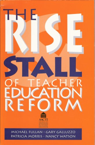 The Rise and Stall of Teacher Education Reform: Michael Fullan, Gary ...