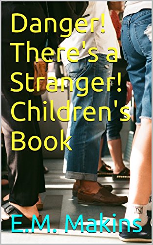 Danger! There's a Stranger! Children's Book eBook : Makins, E.M ...
