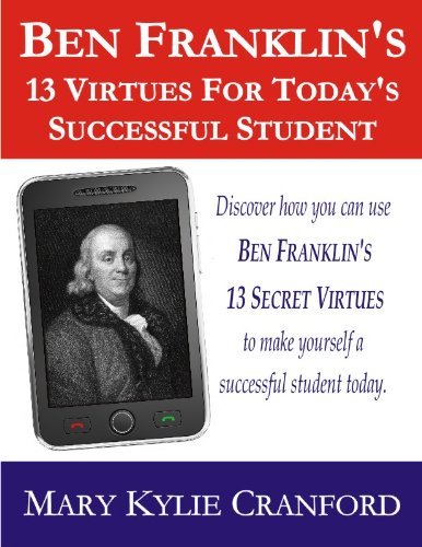Amazon.com: Ben Franklin's 13 Virtues For Today's Successful Student ...