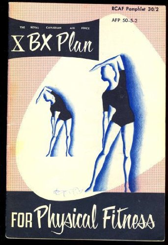 The Royal Canadian Air Force XBX Plan for Physical Fitness: Editors ...