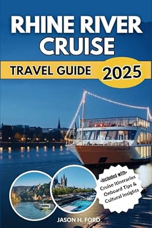 Rhine River Cruise Travel Guide 2025: Discover the Top Ports, Scenic ...