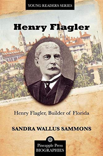Henry Flagler, Builder of Florida (Pineapple Press Biography) - Kindle ...