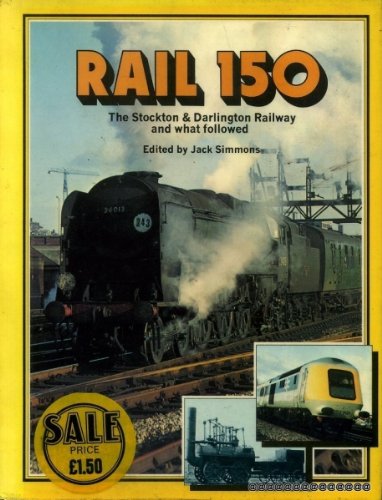 Rail 150: the Stockton & Darlington Railway and what followed: HOOLE ...