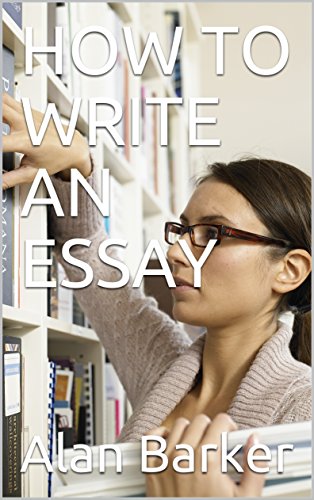 Amazon.com: HOW TO WRITE AN ESSAY eBook : Barker, Alan: Kindle Store