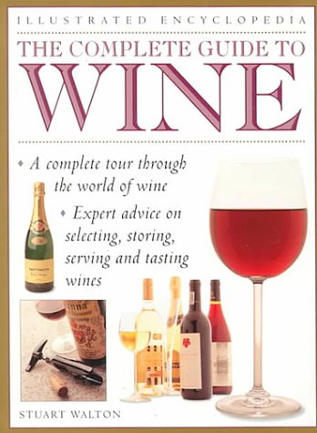 The Complete Guide to Wine (Illustrated Encyclopedia): Walton, Stuart ...