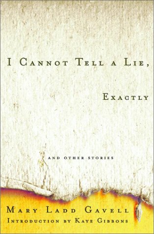 I Cannot Tell a Lie, Exactly: Mary Ladd Gavell: Amazon.com: Books