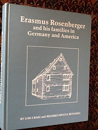 Erasmus Rosenberger and His Families in Germany and America: A History ...