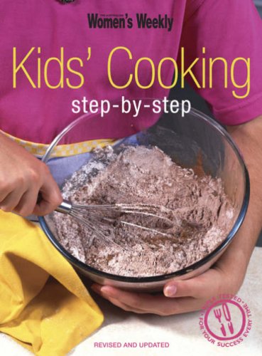Kids' Cooking Step-by-step ( " Australian Women's Weekly ...