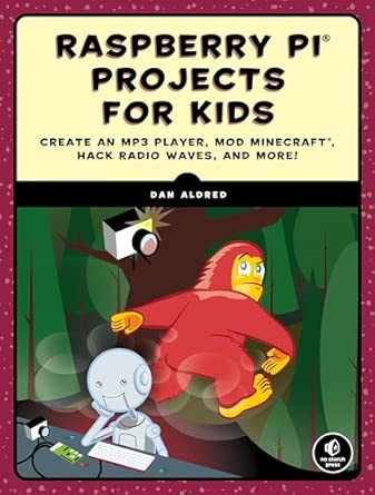 Raspberry Pi Projects for Kids: Create an MP3 Player, Mod Minecraft ...