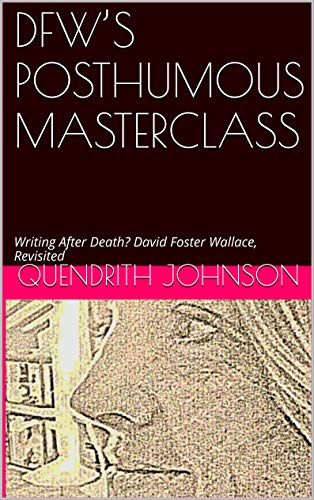 Amazon.com: DFW’S POSTHUMOUS MASTERCLASS: Writing After Death? David ...