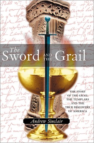 The Sword and the Grail: The Story of the Grail, the Templars and the ...