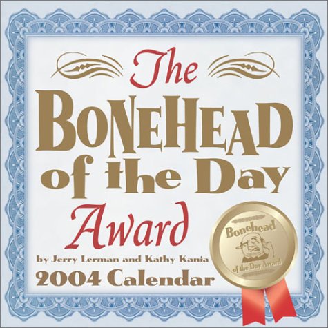 Bonehead Of The Day Award 2004 Day-To-Day Calendar: Lerman, Jerry ...