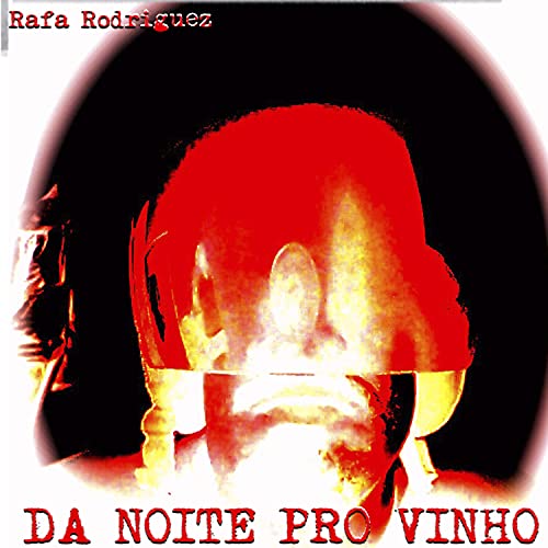 Amazon.com: Da Noite pro Vinho [Explicit] : O Rafa Rodriguez: Digital Music