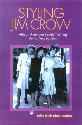 Styling Jim Crow: African American Beauty Training during Segregation ...