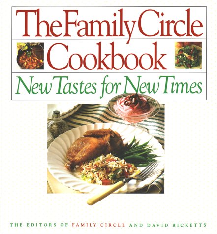 Family Circle Cookbook: New Tastes for New Times: Family circle ...