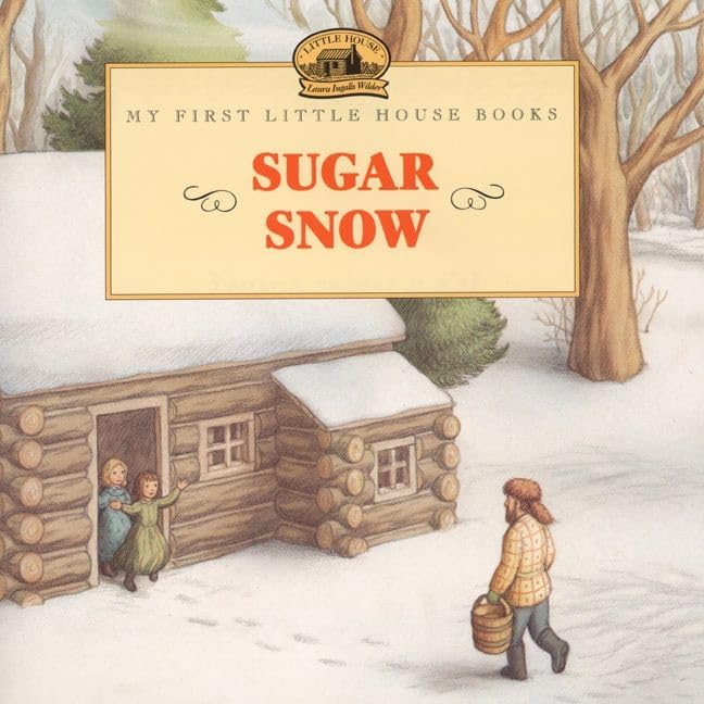 Sugar Snow (Little House Picture Book): Wilder, Laura Ingalls ...
