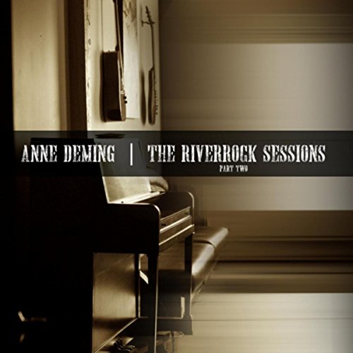 Amazon.com: The Riverrock Sessions, Pt. Two : Anne Deming: Digital Music