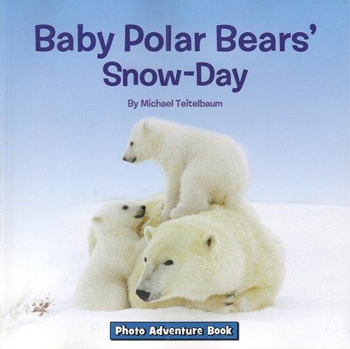 Amazon.com: Baby Polar Bears' Snow-Day (Photo Adventure Book ...