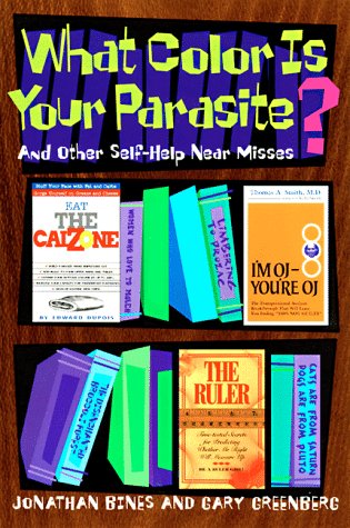 What Color Is Your Parasite and Other Self-Help Near Misses: And Other ...