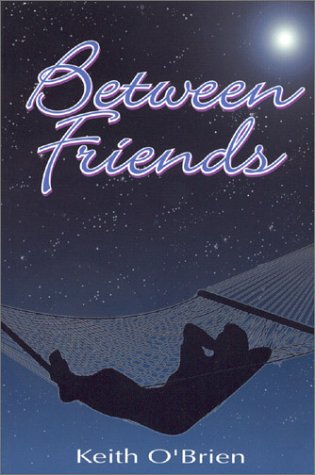 Between Friends: O'Brien, Keith: 9780967939445: Amazon.com: Books